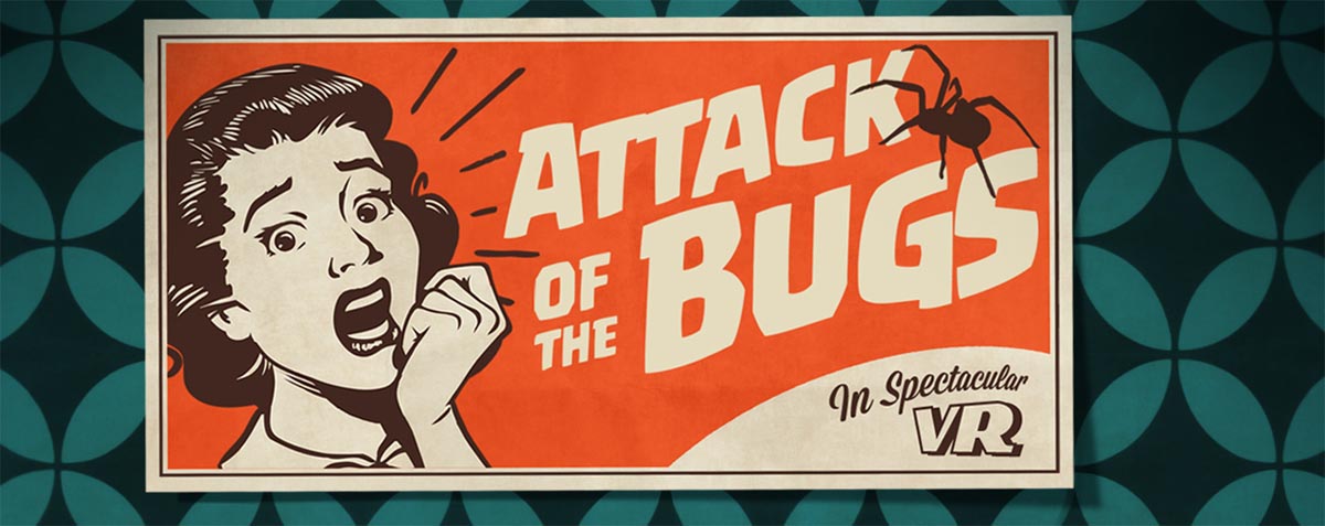 Attack of the Bugs - THE VR GRID
