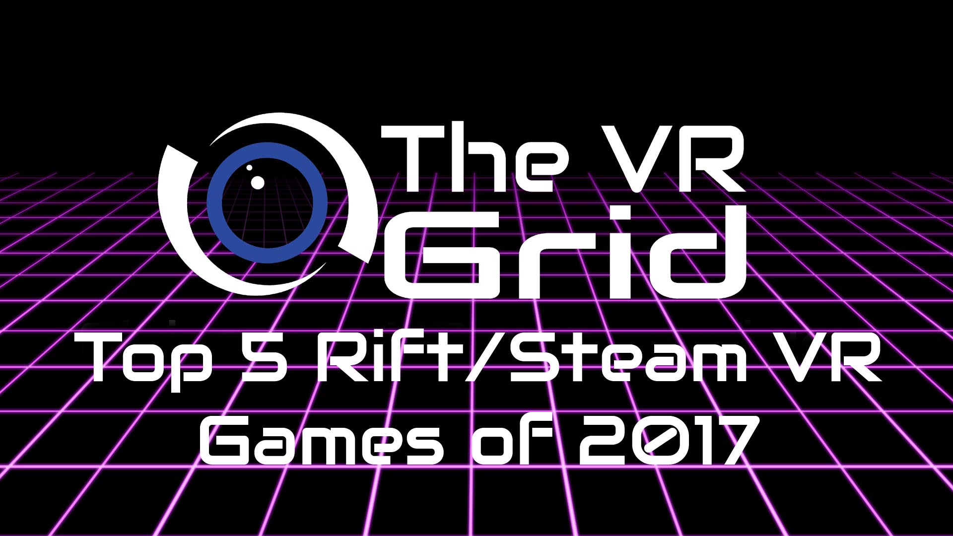 David's Top 5 Rift/Steam VR Titles! - THE VR GRID